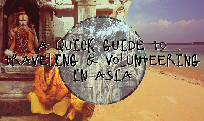 A Quick Guide To Traveling And Volunteering In Asia | IVHQ