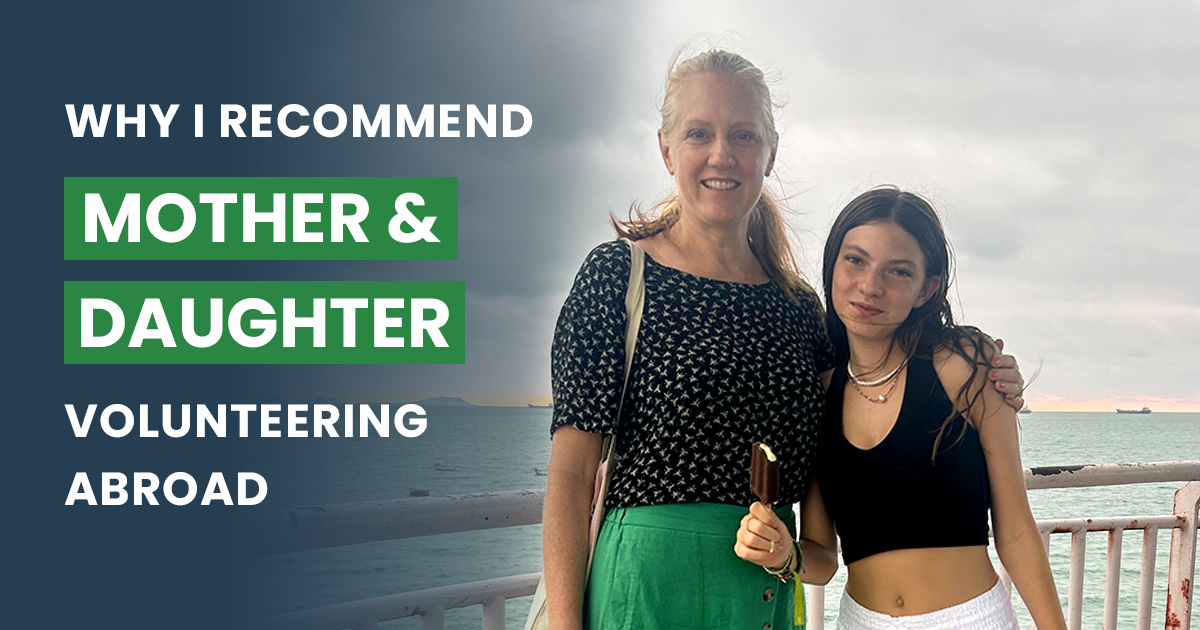 Why I Recommend Mother & Daughter Volunteering Abroad | IVHQ