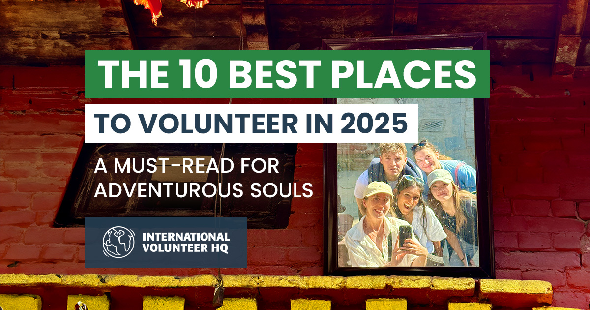The 10 Best Places to Volunteer for Adventurous Souls in 2025 🌍 | IVHQ